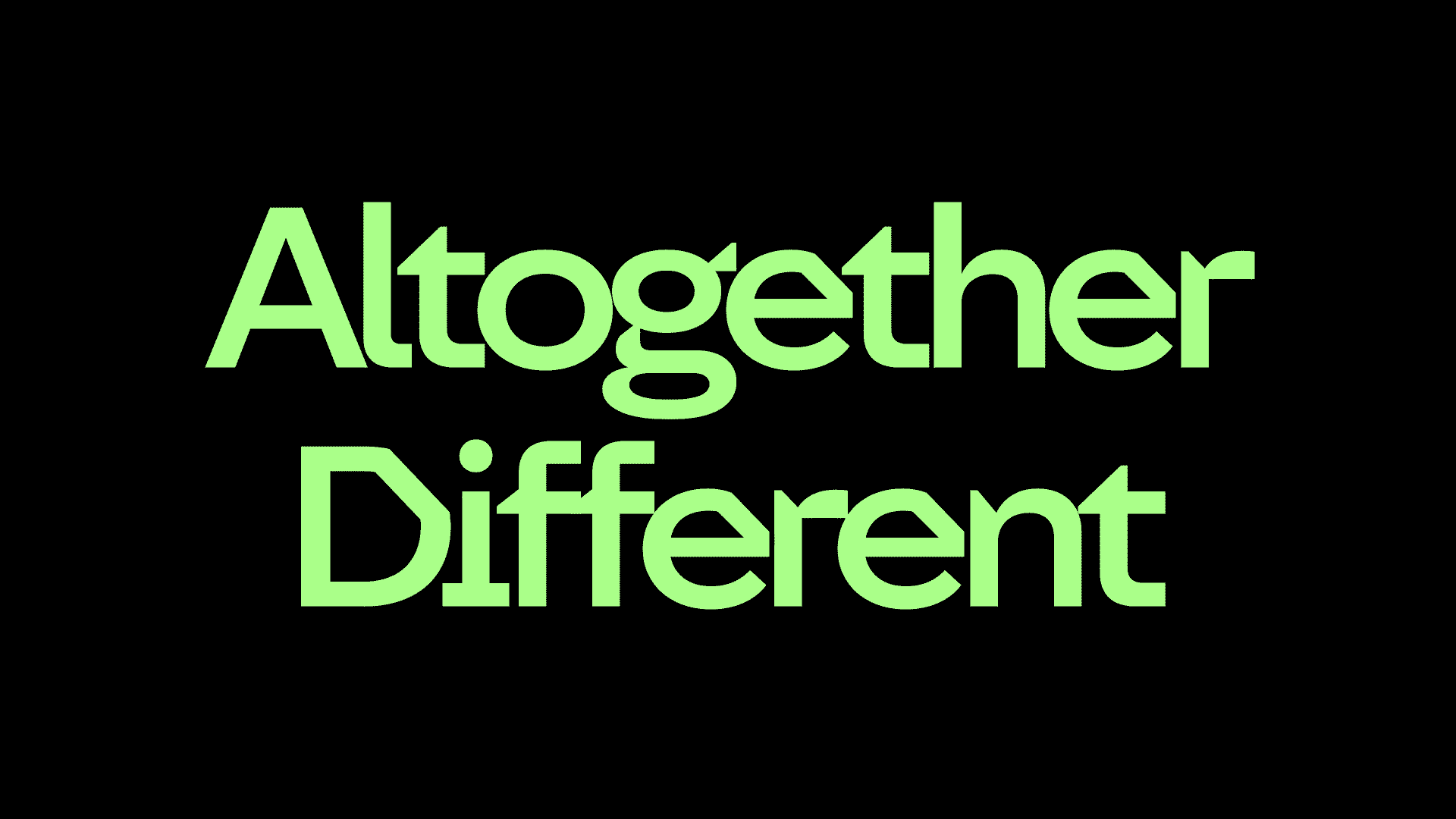 Altogether Different | 4creative